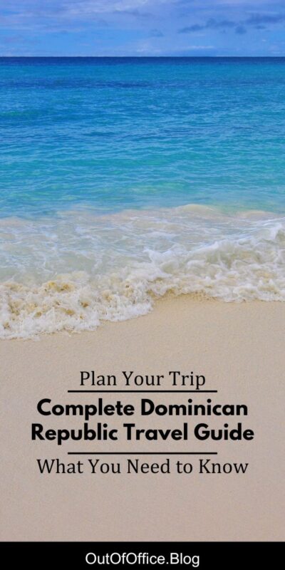 Complete Dominican Republic Travel Guide, What You Need to Know