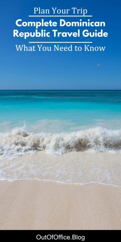 Complete Dominican Republic Travel Guide, What You Need to Know